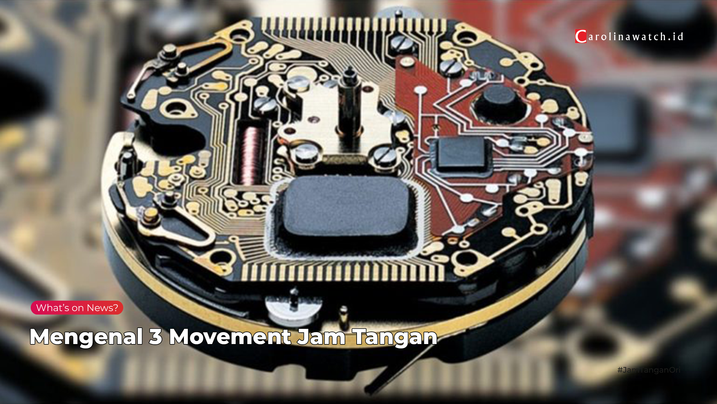 Kenalan Dengan 3 Tipe Movement pada Jam Tangan. Apa Saja Itu ...